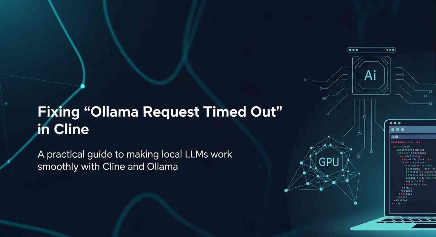 Cline Ollama Request Timed Out After 30 Seconds Fixed | LocalLLM.in